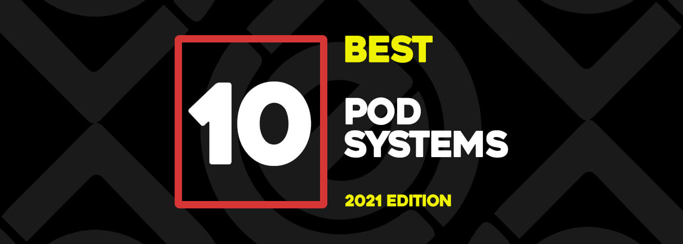 Top 10 Best Pod Systems [2021] | Pod Systems | Cheap eJuice
